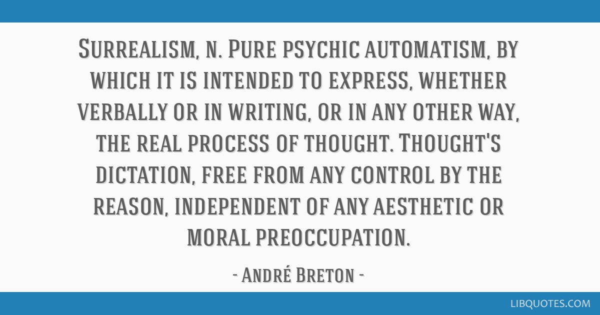 Surrealism, n. Pure psychic automatism, by which it is...