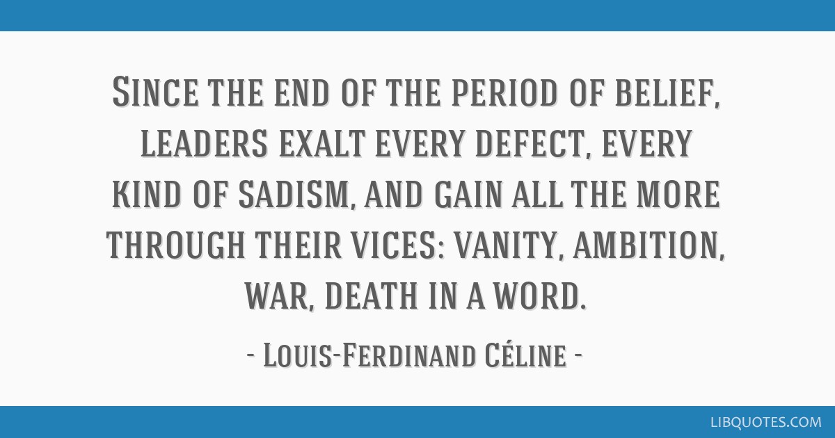 Since the end of the period of belief, leaders exalt every...