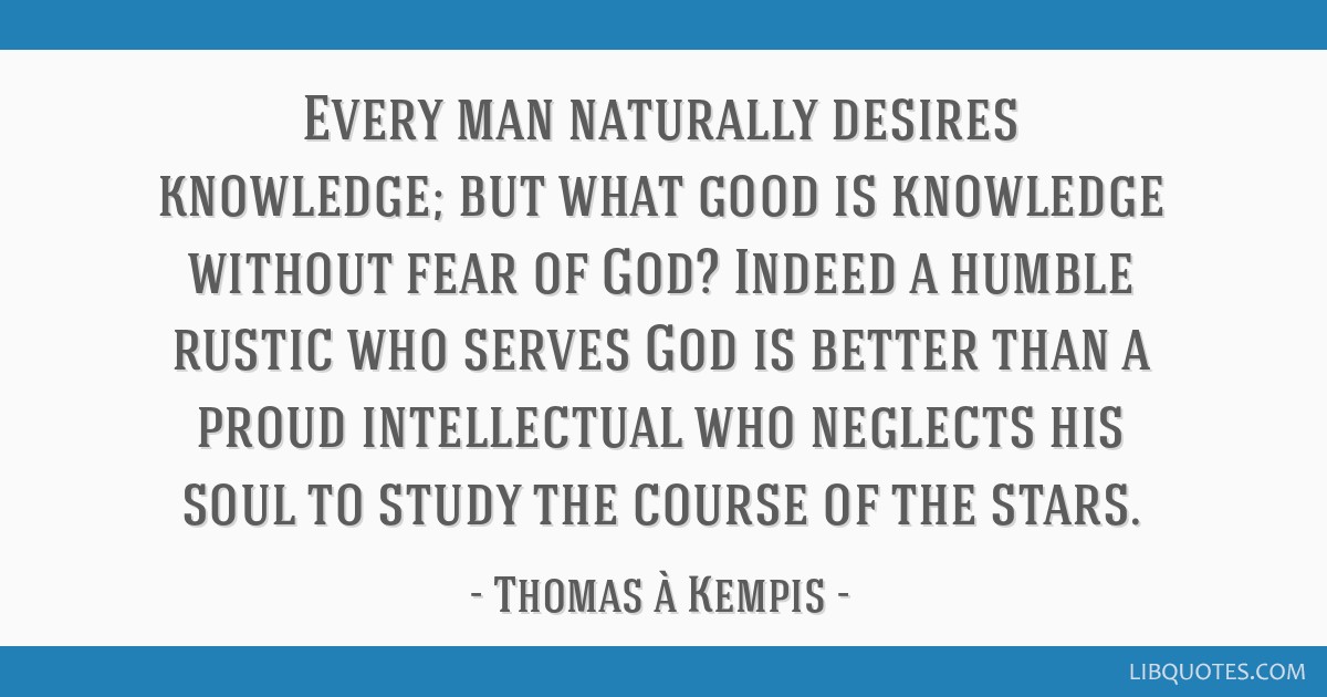 Every man naturally desires knowledge; but what good is...