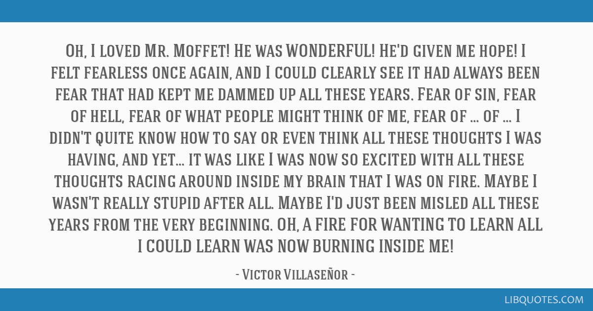 Oh, I loved Mr. Moffet! He was WONDERFUL! He'd given me...