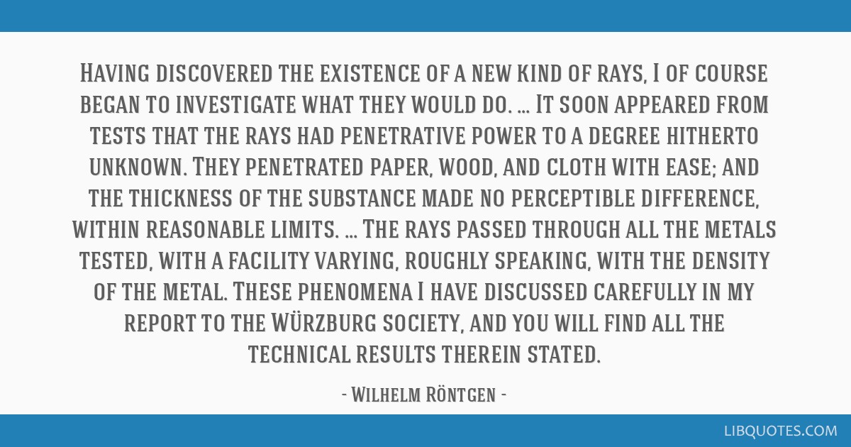 Having discovered the existence of a new kind of rays, I of ...