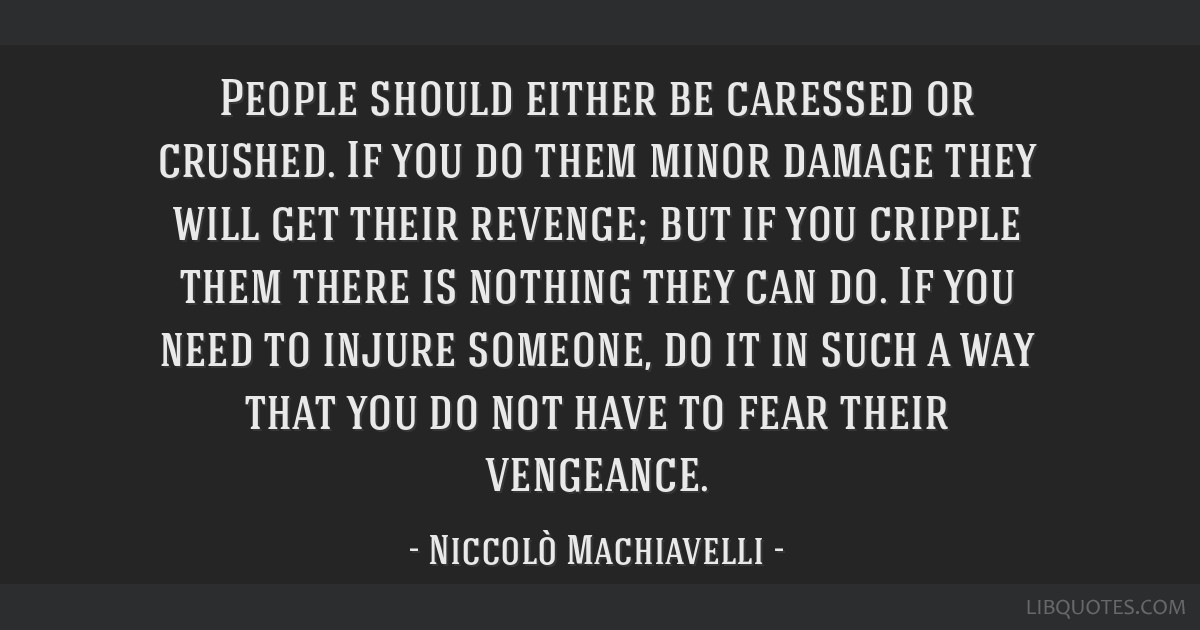 People should either be caressed or crushed. If you do them ...