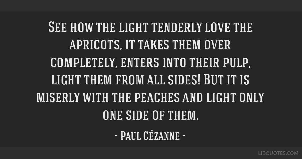 See how the light tenderly love the apricots, it takes them ...