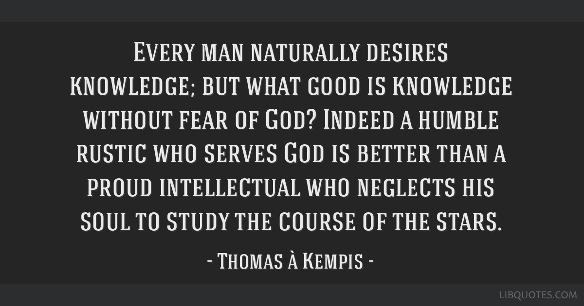 Every man naturally desires knowledge; but what good is...