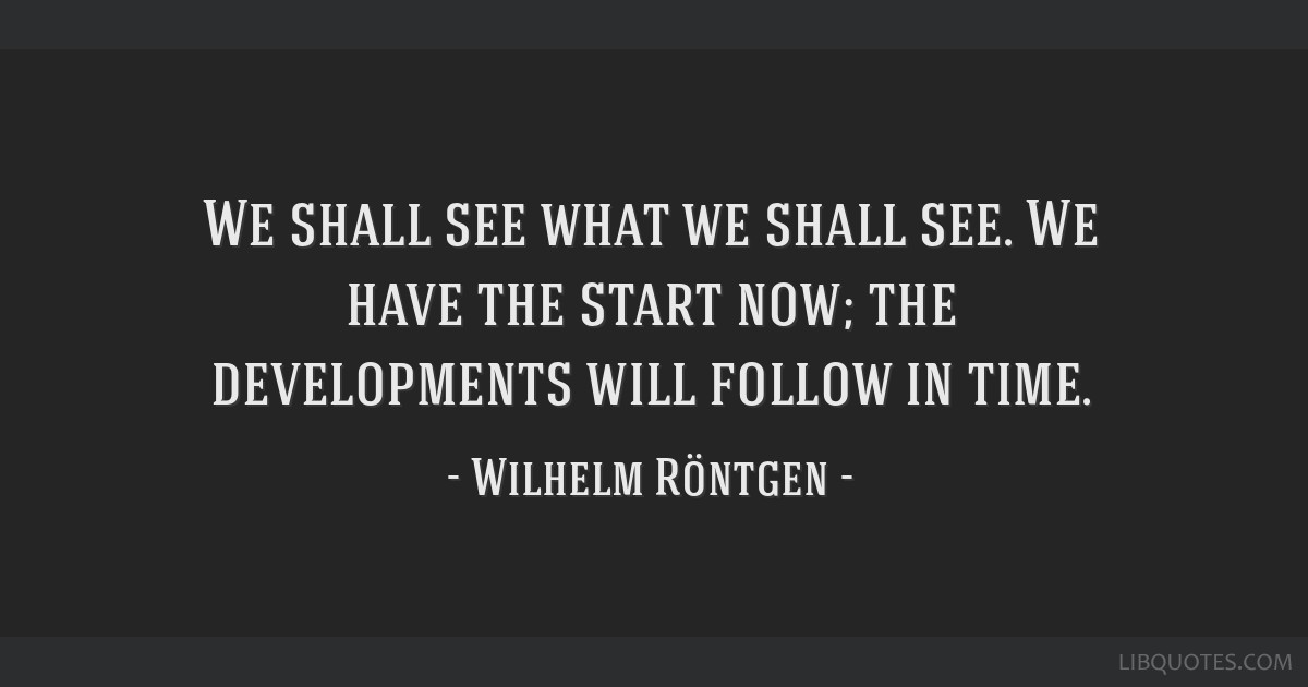 Wilhelm Roentgen Famous Quotes