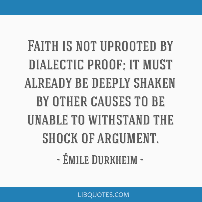 Faith is not uprooted by dialectic proof; it must already...