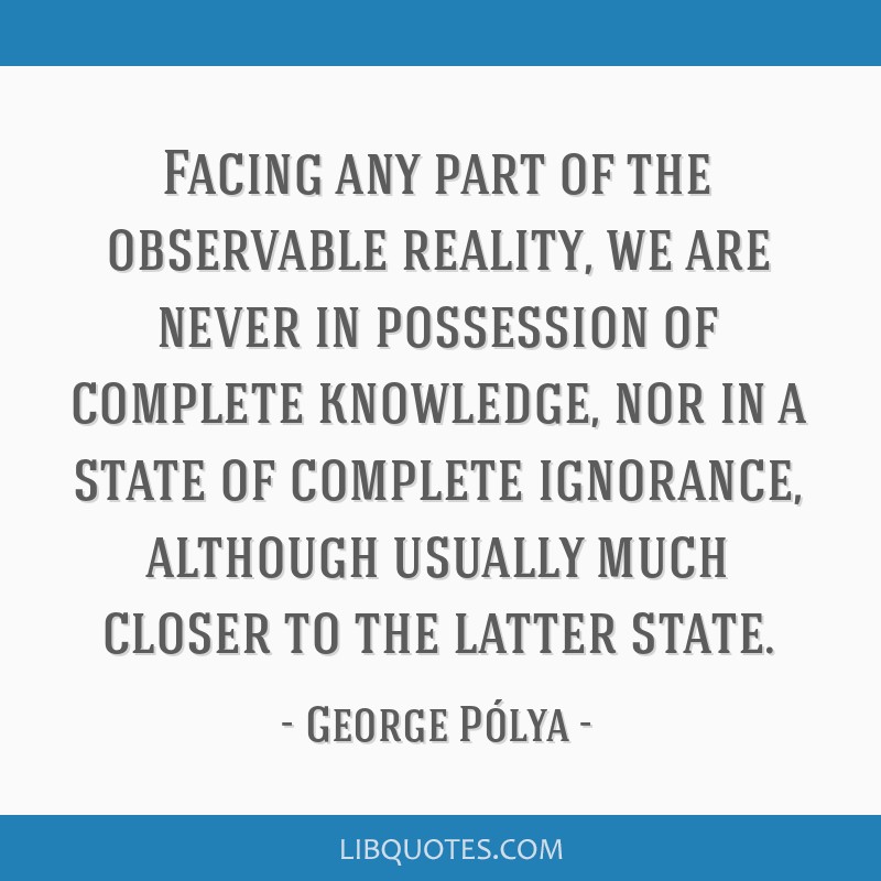 Facing any part of the observable reality, we are never in...
