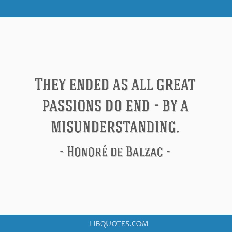 They ended as all great passions do end - by a...