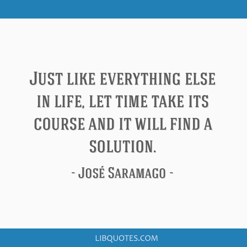 Just like everything else in life, let time take its course ...