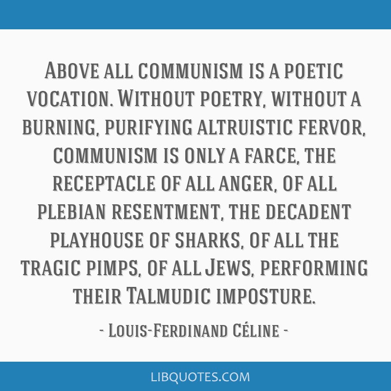 Above all communism is a poetic vocation. Without poetry,...