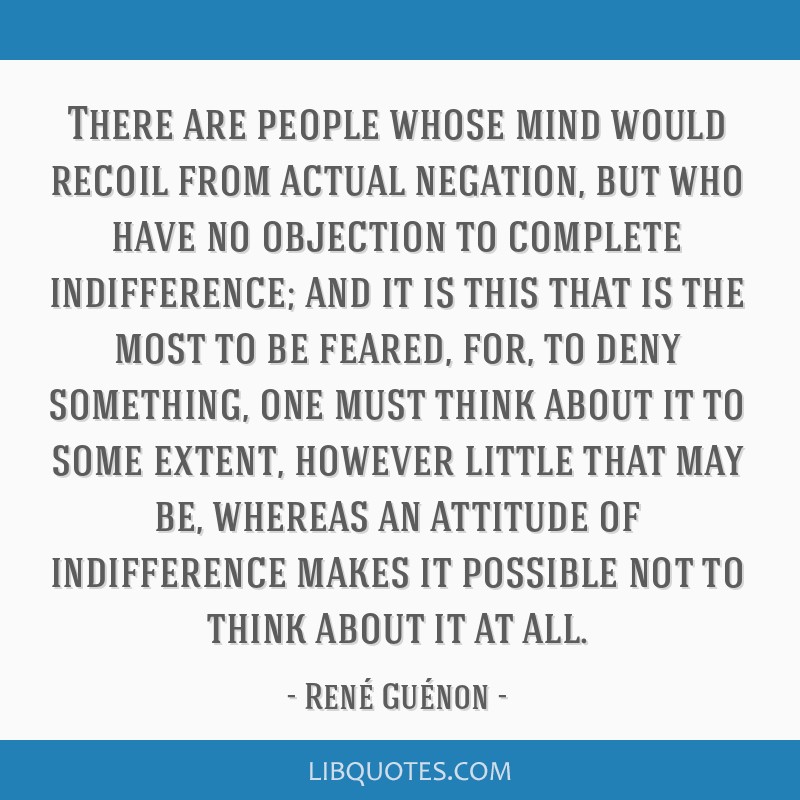 There are people whose mind would recoil from actual...