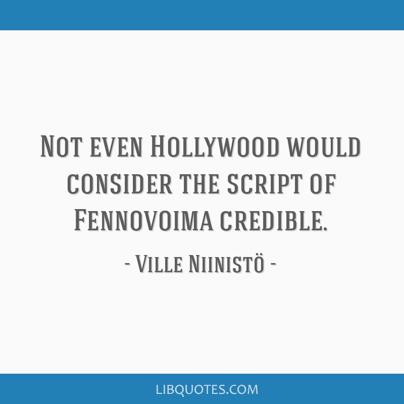 Not even Hollywood would consider the script of Fennovoima...