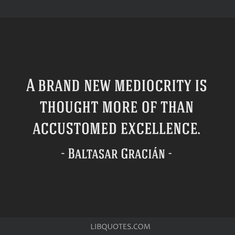 A brand new mediocrity is thought more of than accustomed...
