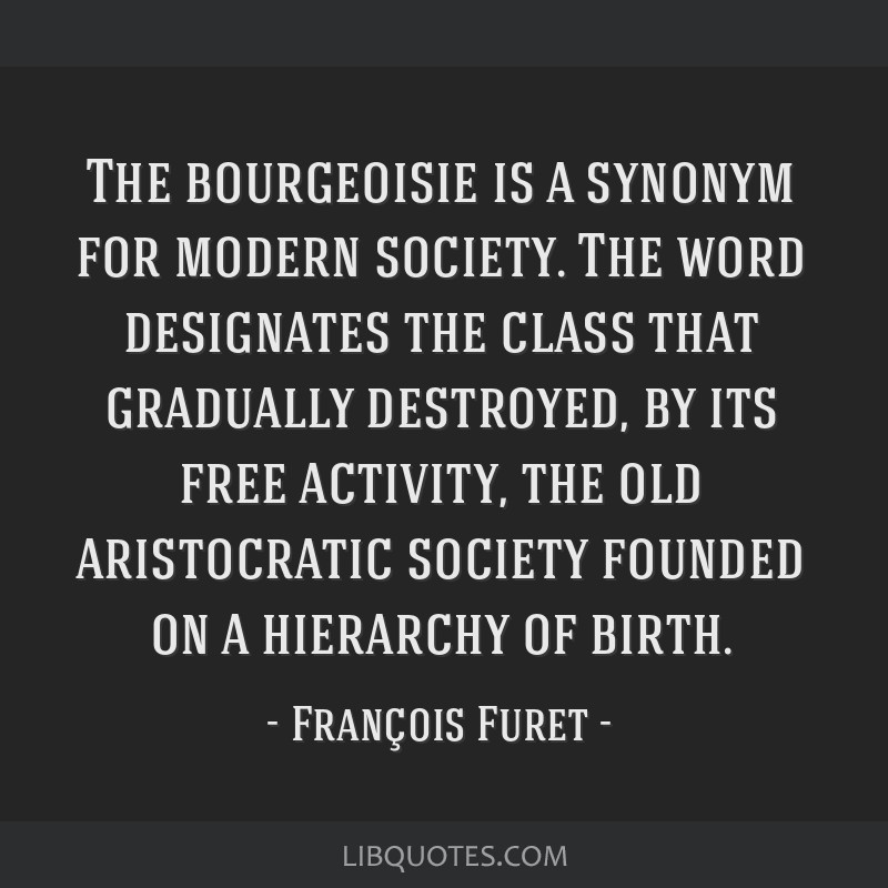 The bourgeoisie is a synonym for modern society. The word...
