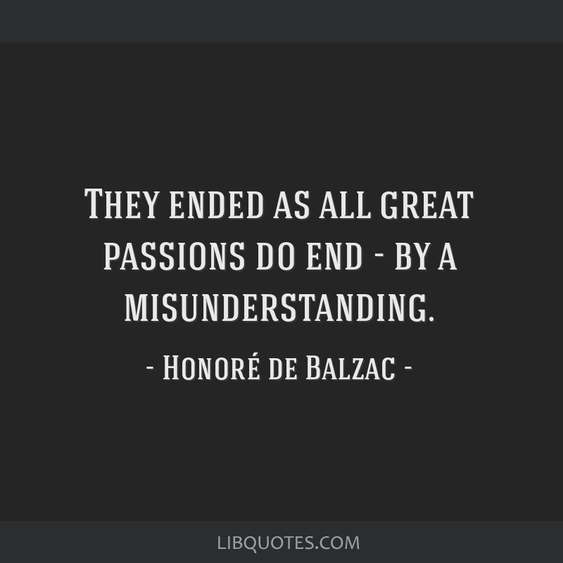 They ended as all great passions do end - by a...