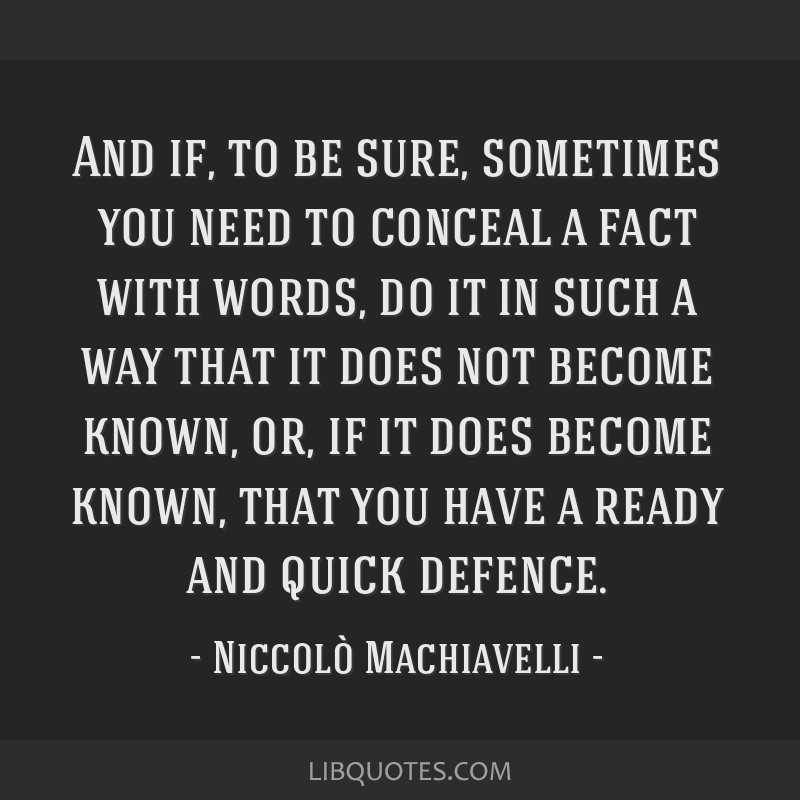 And if, to be sure, sometimes you need to conceal a fact...