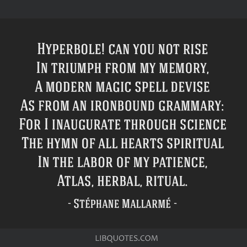 Hyperbole! can you not rise In triumph from my memory, A...